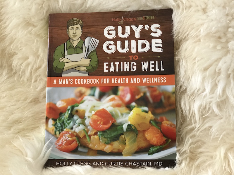 A Delicious Guy’s Guide to Eating Well by Holly Clegg | Celebrate Woman ...